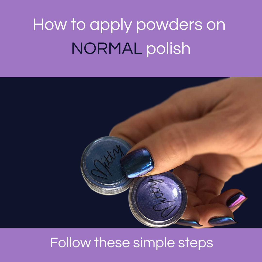 How to apply powders on NORMAL polish – Mitty